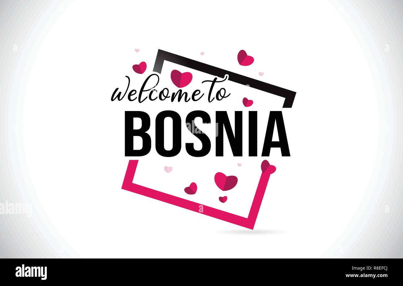 Bosnia Welcome To Word Text with Handwritten Font and Red Hearts Square ...