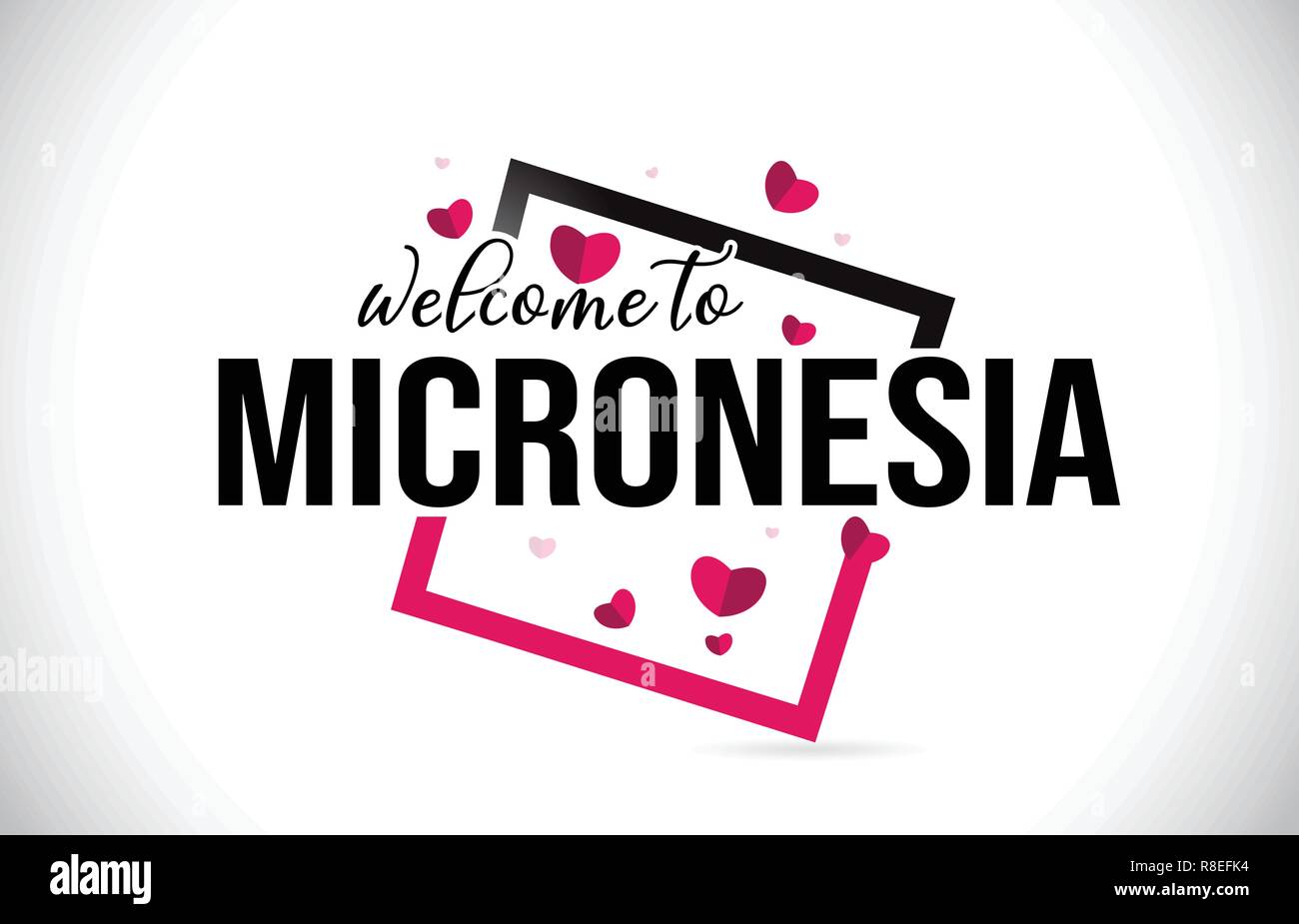 Micronesia Welcome To Word Text with Handwritten Font and Red Hearts ...