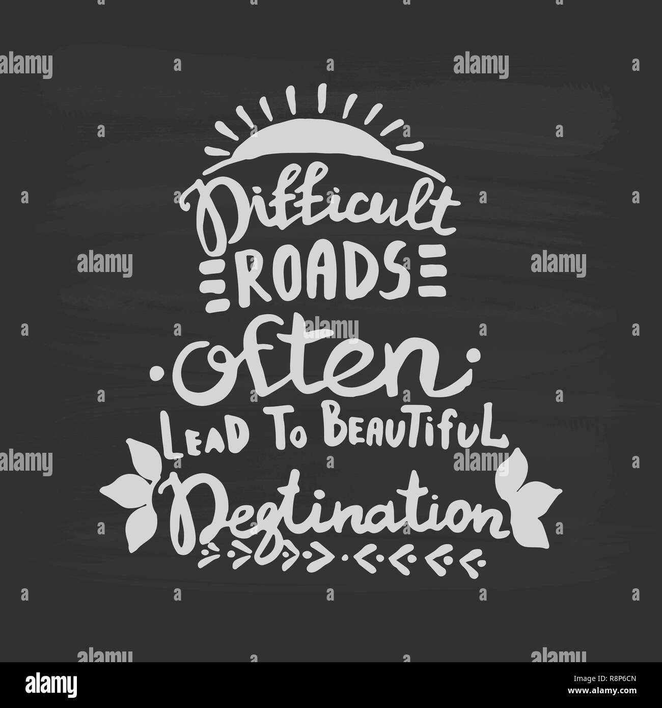 Difficult roads often lead to beautiful degtination handwriting ...