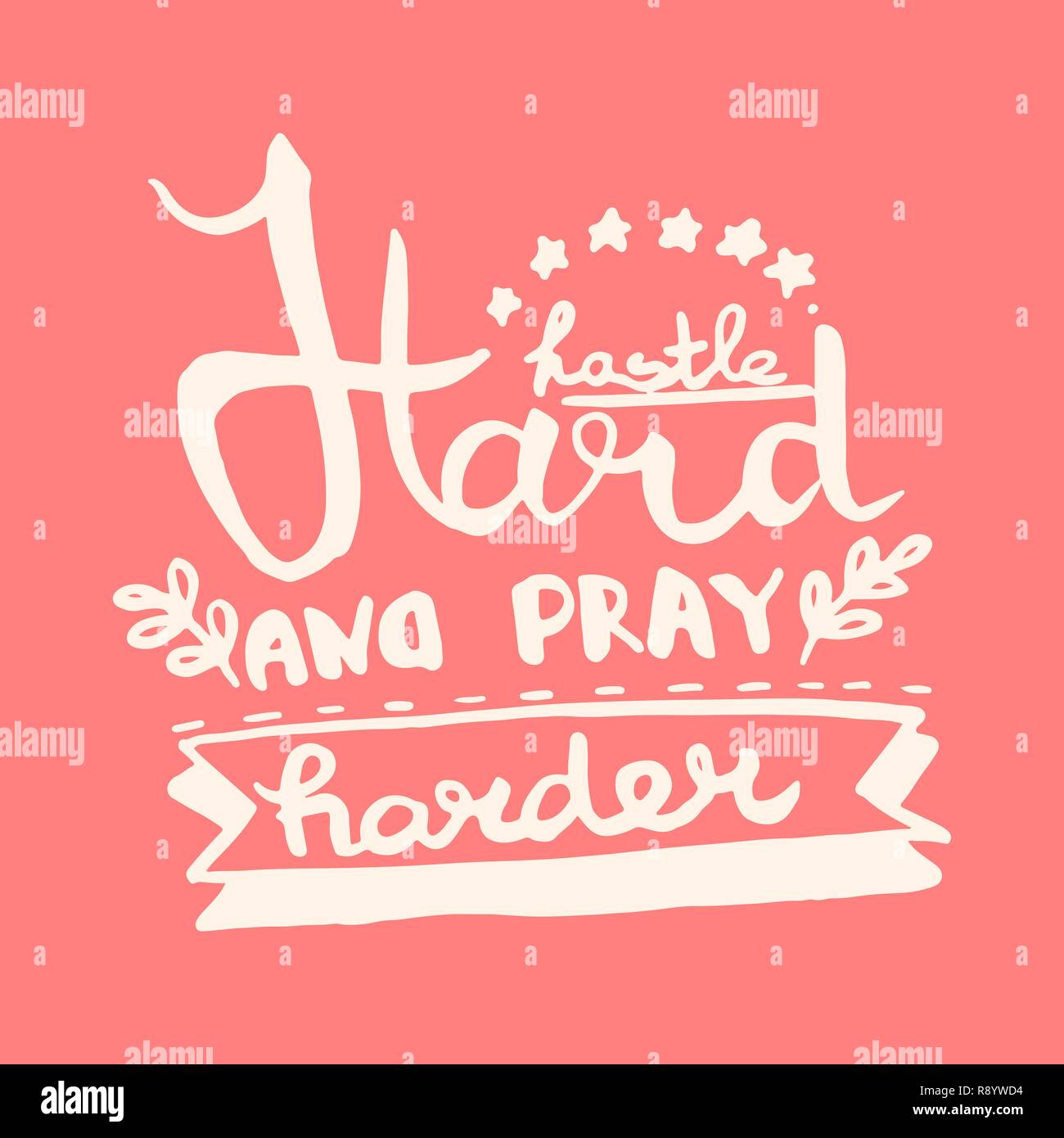 Hastle hard and pray harder handwriting monogram calligraphy. Phrase ...