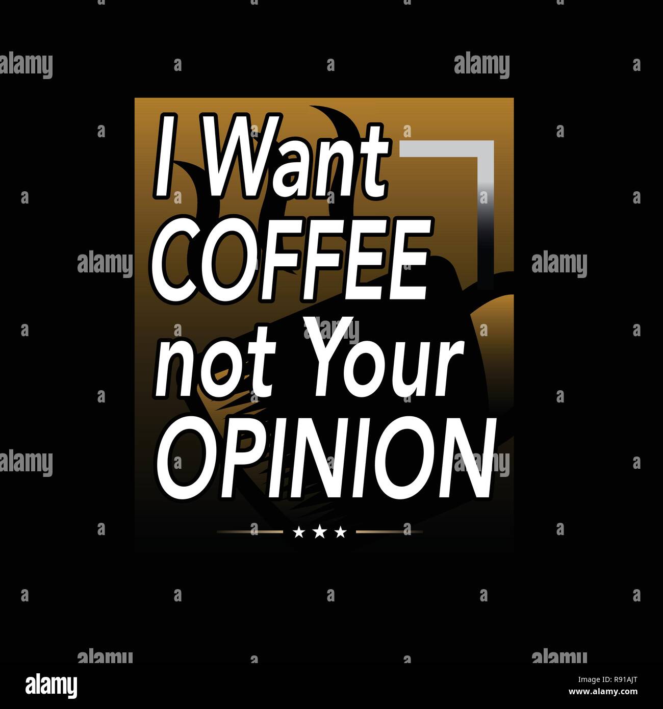 I want coffee not your opinion. Coffee Quote and Saying Best for ...