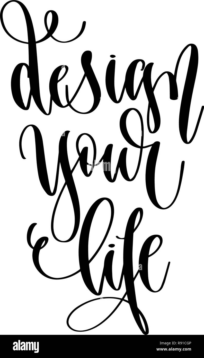 design your life - hand lettering inscription text, motivation a Stock ...