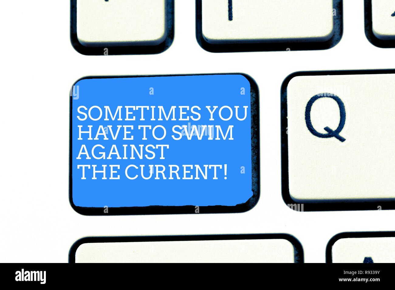 Text sign showing Sometimes You Have To Swim Against The Current ...