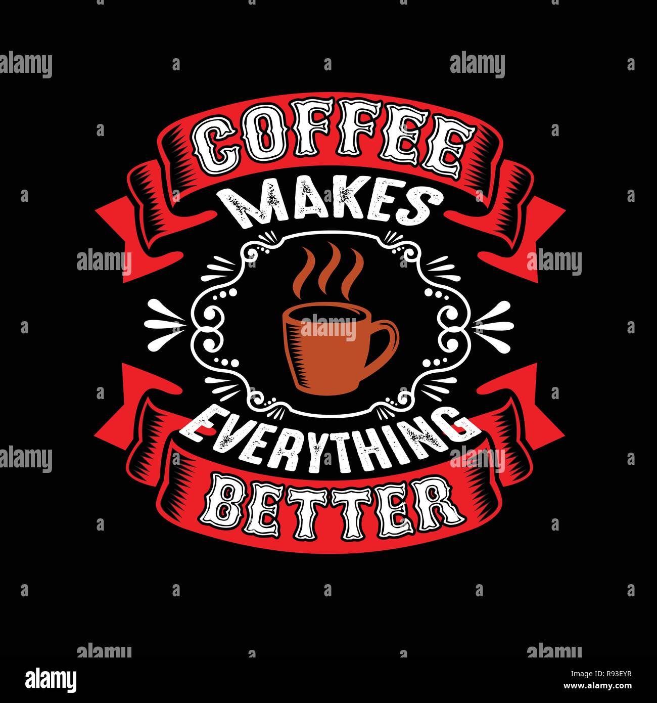 Coffee makes everything better, good for print Stock Vector Image & Art ...