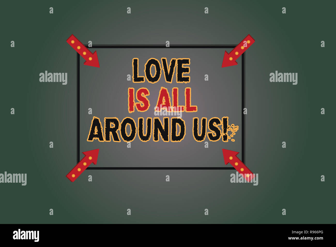 Text sign showing Love Is All Around Us. Conceptual photo Inspiration ...