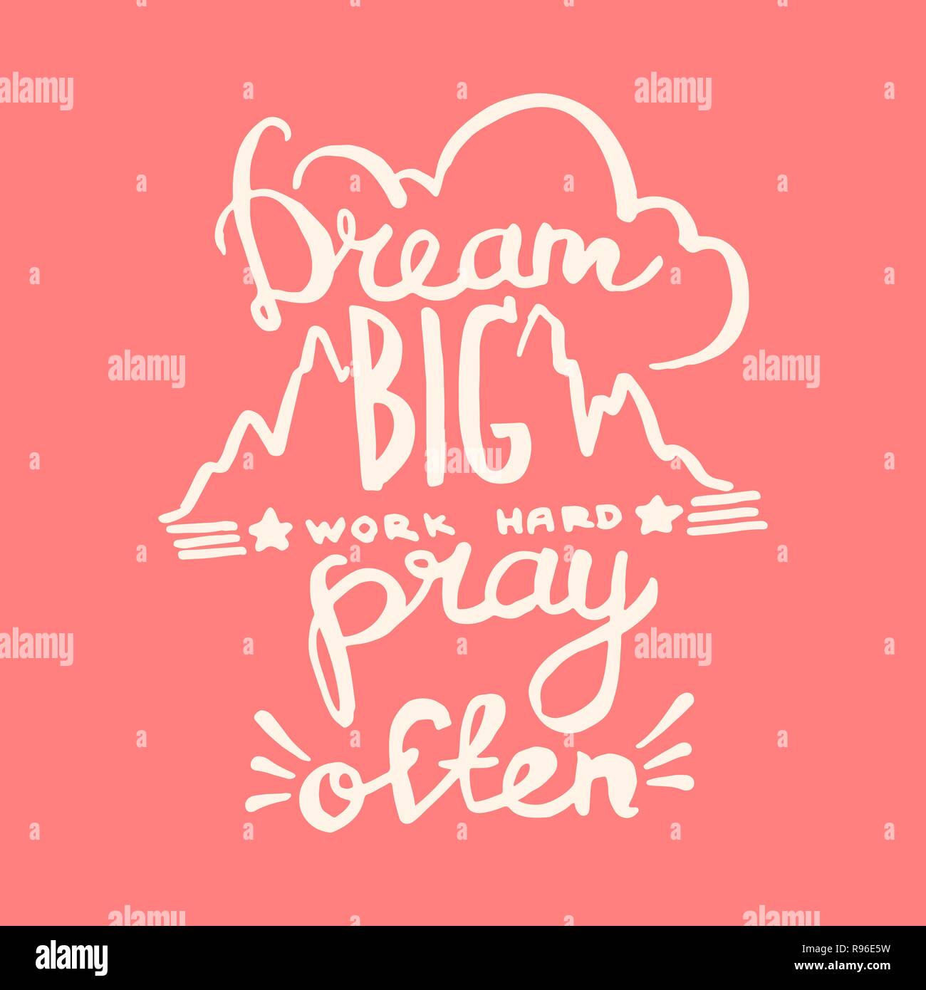 Dream big, work hard, pray often handwriting monogram calligraphy ...