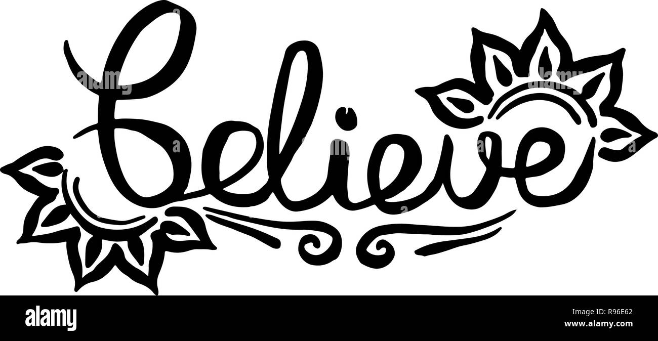 Believe handwriting monogram calligraphy. Phrase poster graphic desing ...