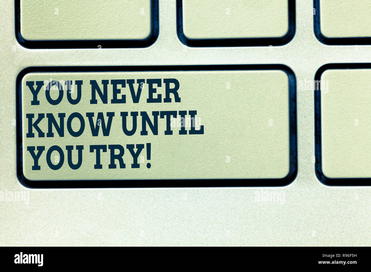 Handwriting text writing You Never Know Until You Try. Concept meaning ...