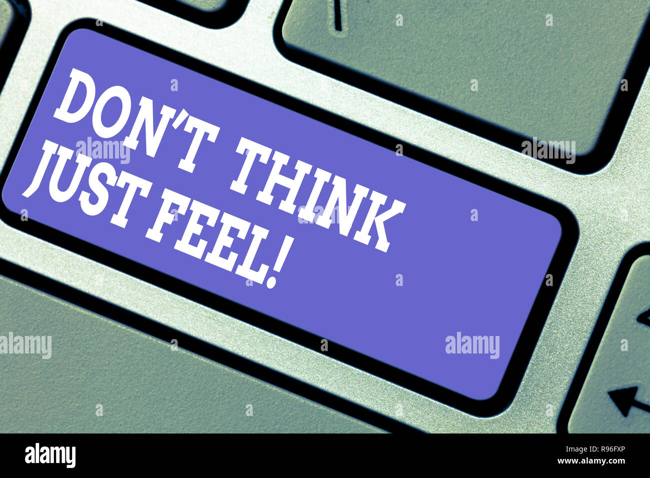 Word writing text Don T Think Just Feel. Business concept for Do not be ...