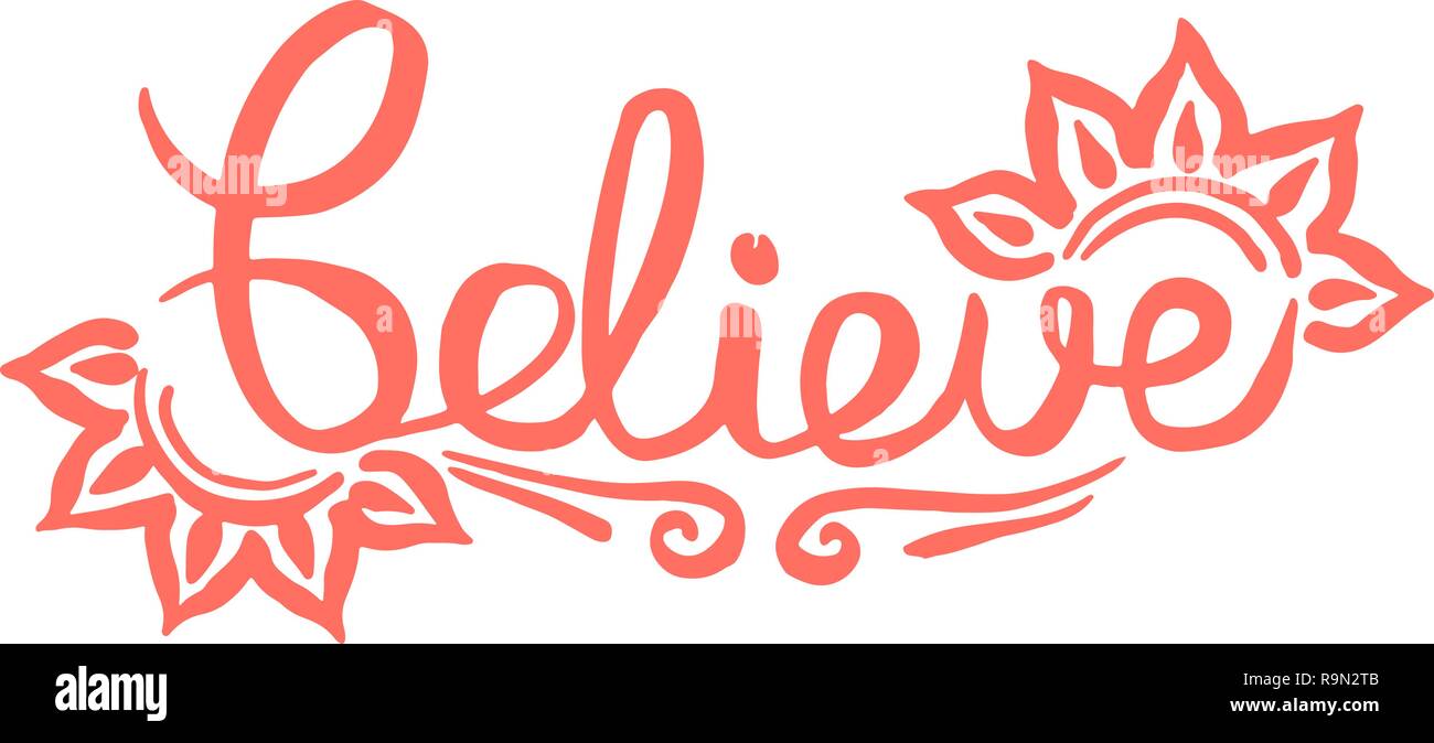 Believe handwriting monogram calligraphy. Phrase poster graphic desing ...