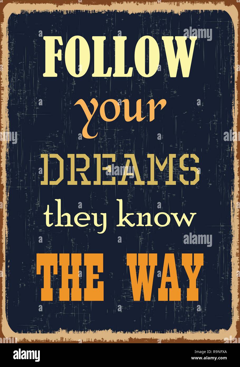 Follow Your Dreams They Know The Way