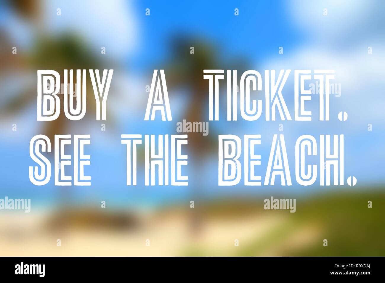 Wanderlust motivational poster. Buy a ticket. See the beach Stock Photo ...