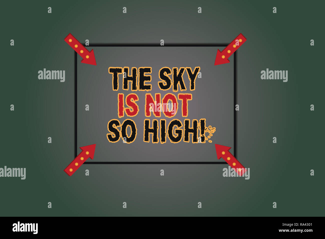 Text sign showing The Sky Is Not So High. Conceptual photo Motivation ...