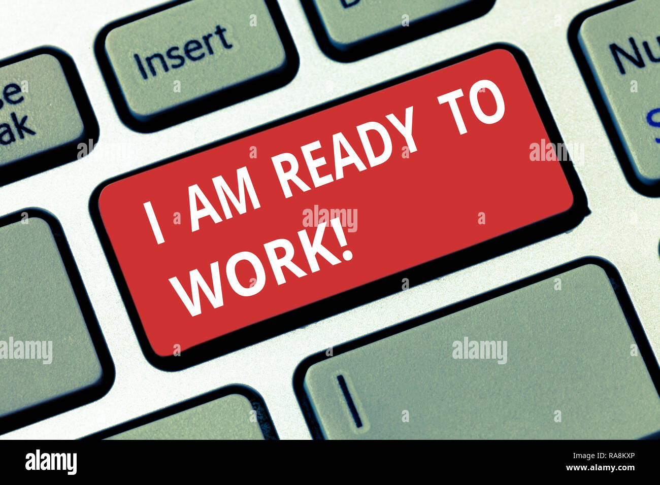 Text sign showing I Am Ready To Work. Conceptual photo Be prepared for ...