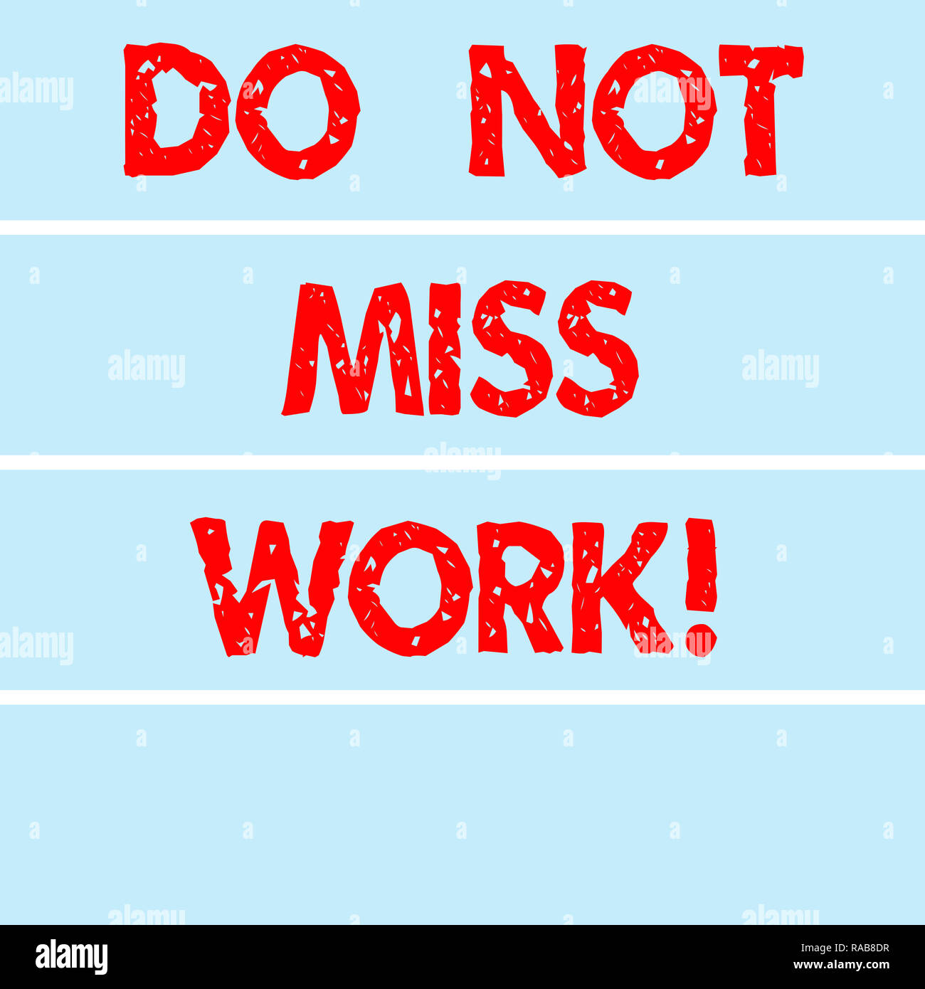 Handwriting text writing Do Not Miss Work. Concept meaning Perfect ...