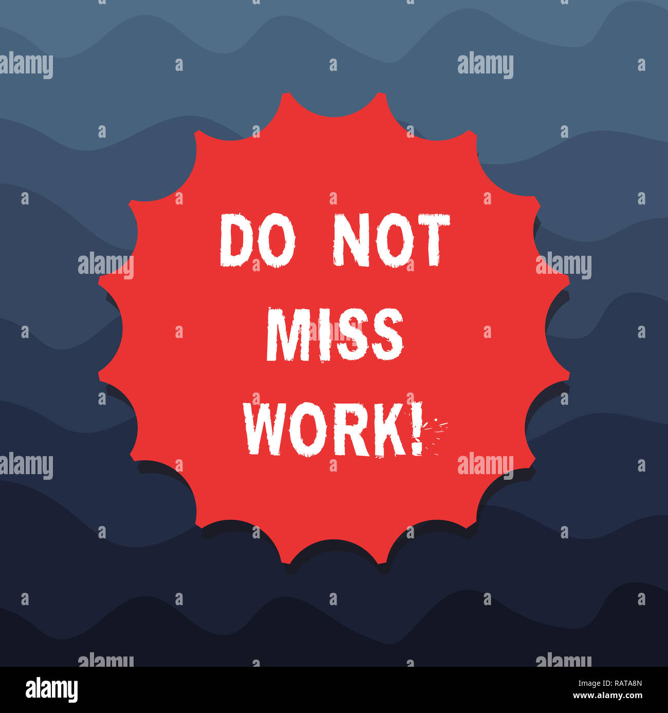 Writing note showing Do Not Miss Work. Business photo showcasing ...