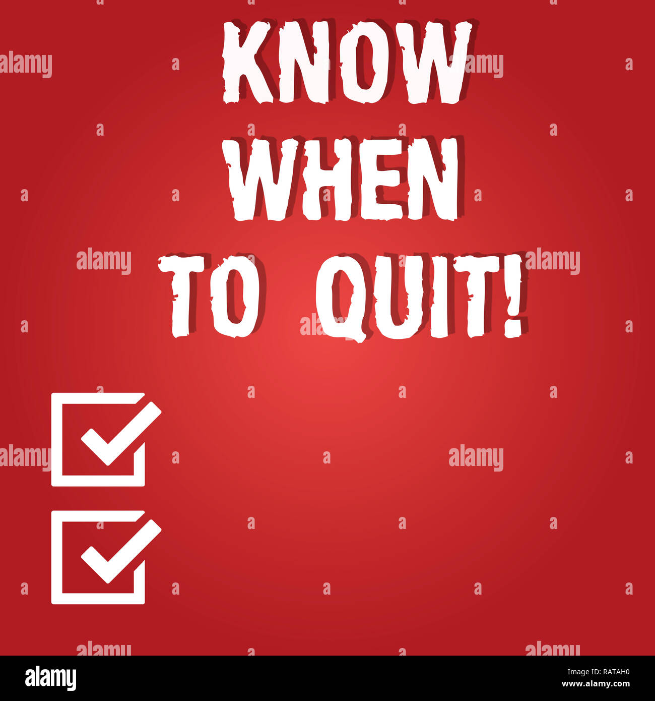 Word writing text Know When To Quit. Business concept for Be aware of ...