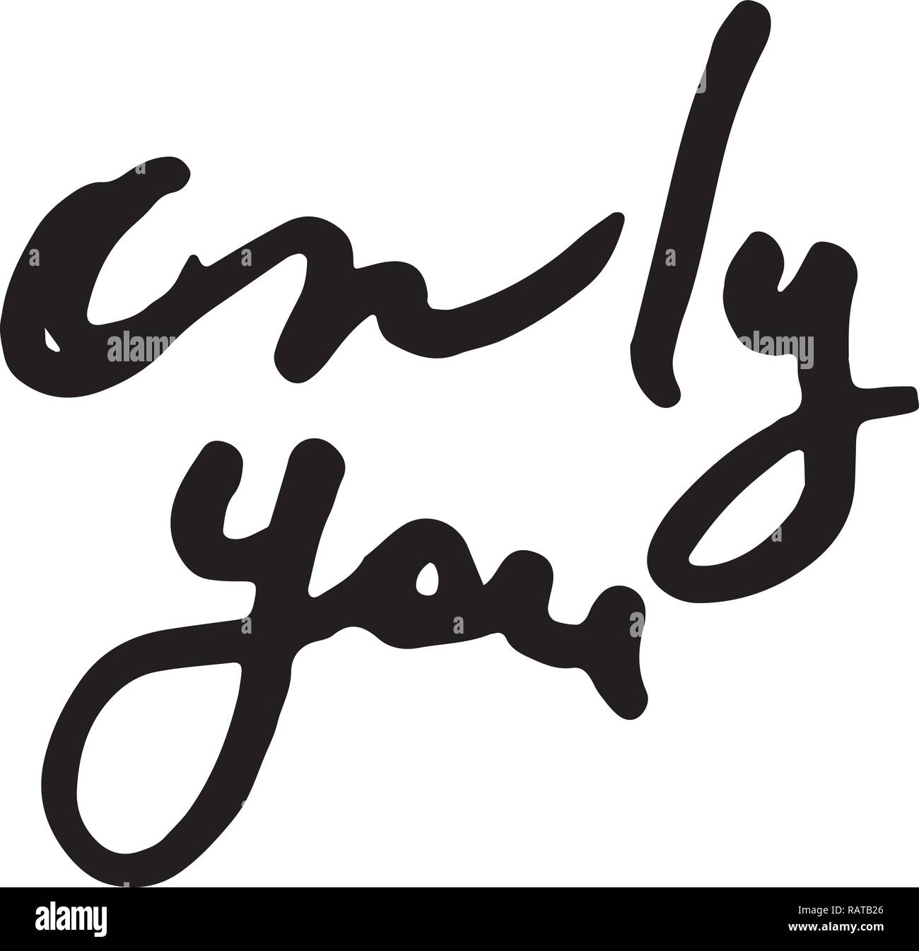Only you. Vector hand draw lettering. Ink draw illustration for ...