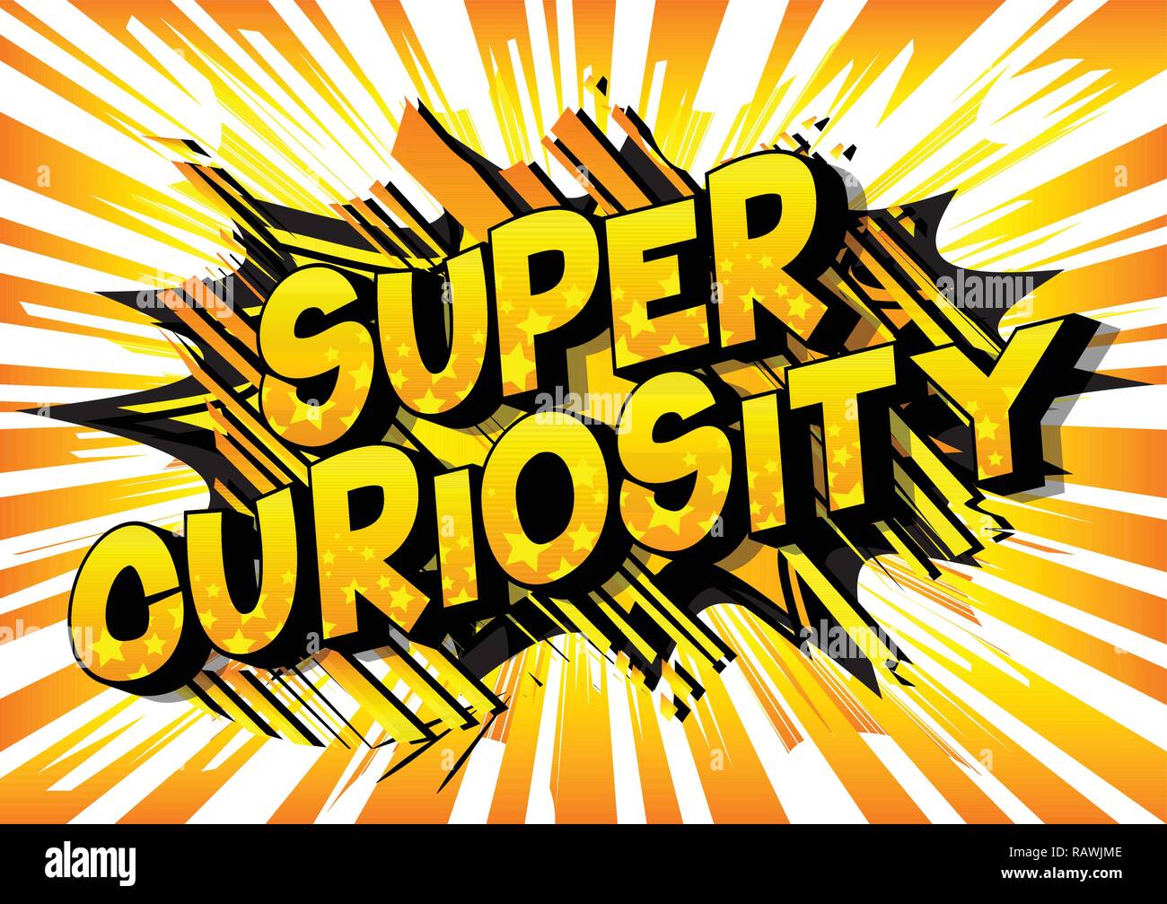 Super Curiosity - Vector illustrated comic book style phrase on ...