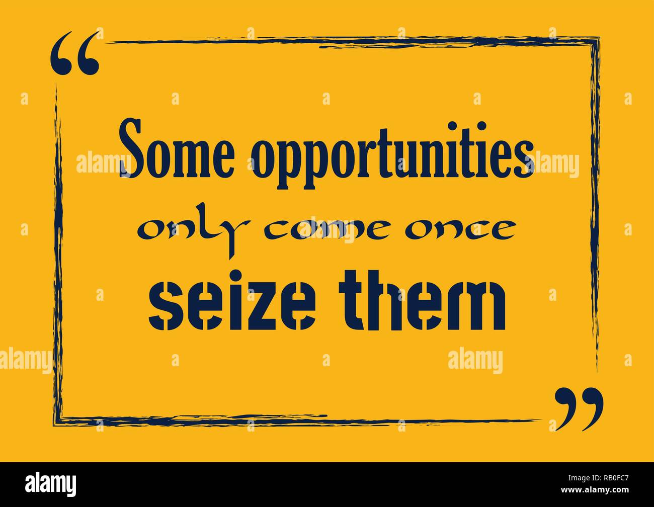 Some Opportunities Only Come Once Seize Them. Inspiring motivation ...