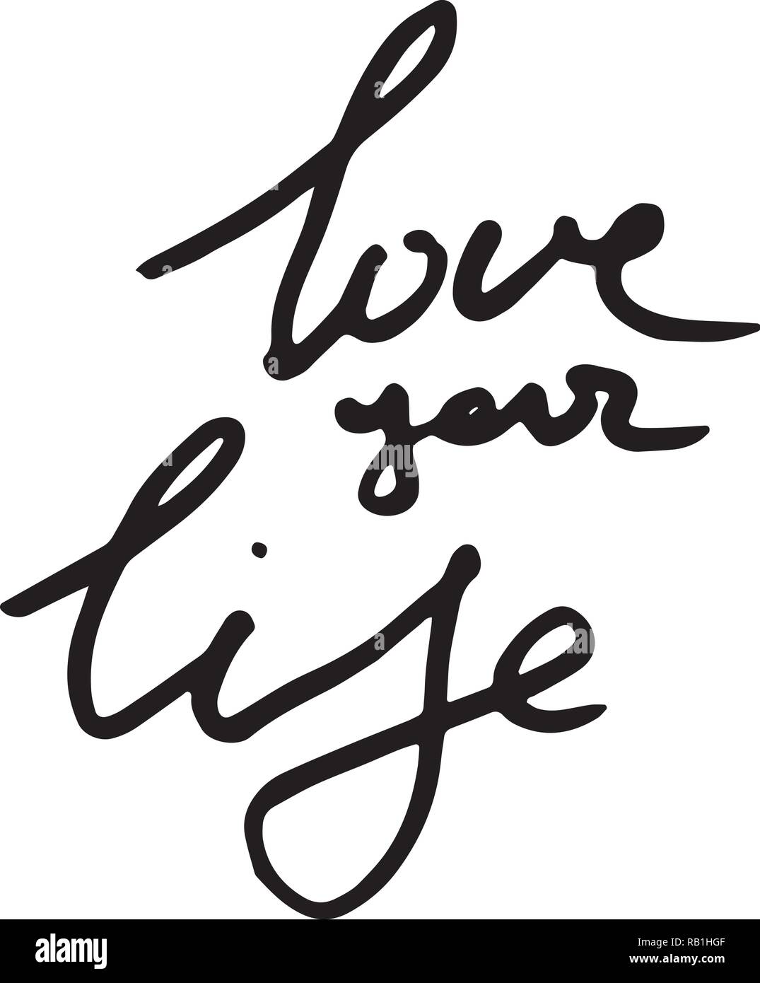 Love your life. Vector hand draw lettering. Ink draw illustration for ...