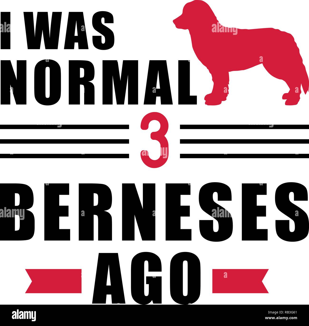I was normal three Bernese Mountain ago slogan Stock Vector Image & Art ...