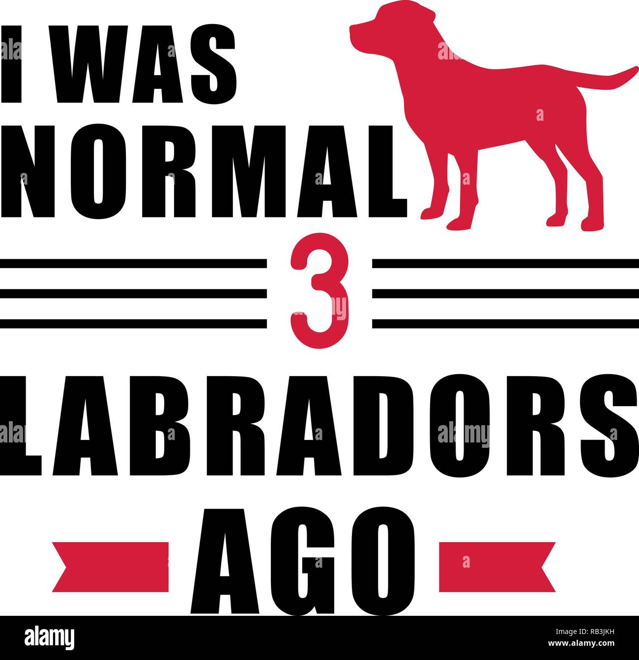 I was normal three Labradors ago slogan Stock Vector Image & Art - Alamy