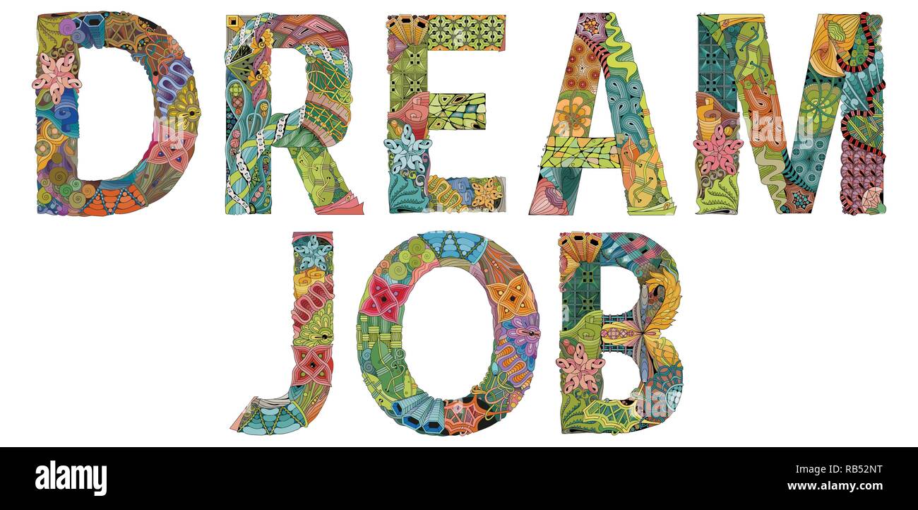 Words DREAM JOB. Vector decorative zentangle object for decoration ...