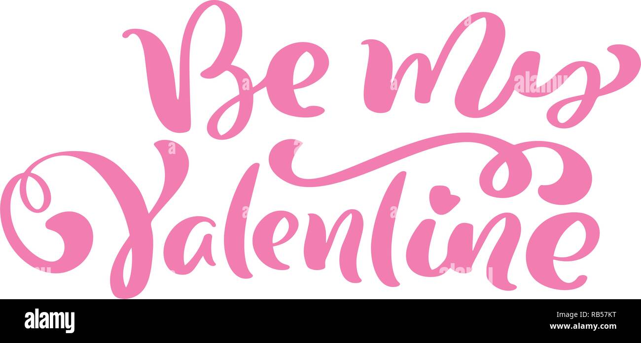 Calligraphy phrase Be My Valentine. Vector Valentines Day Hand Drawn ...