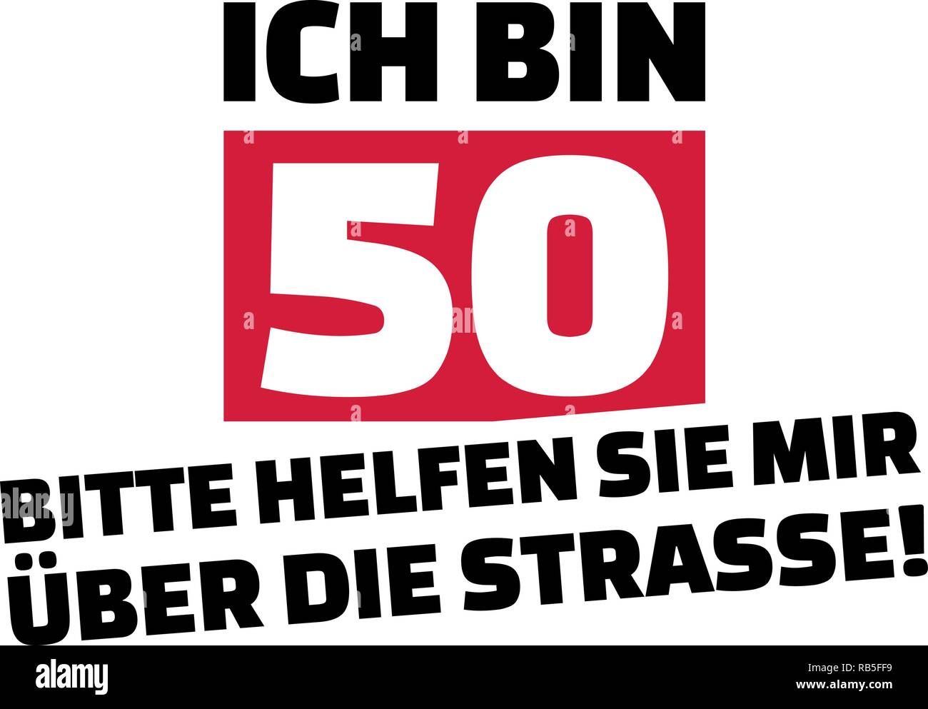 I am 50, please help me cross the street slogan for birthdays german ...