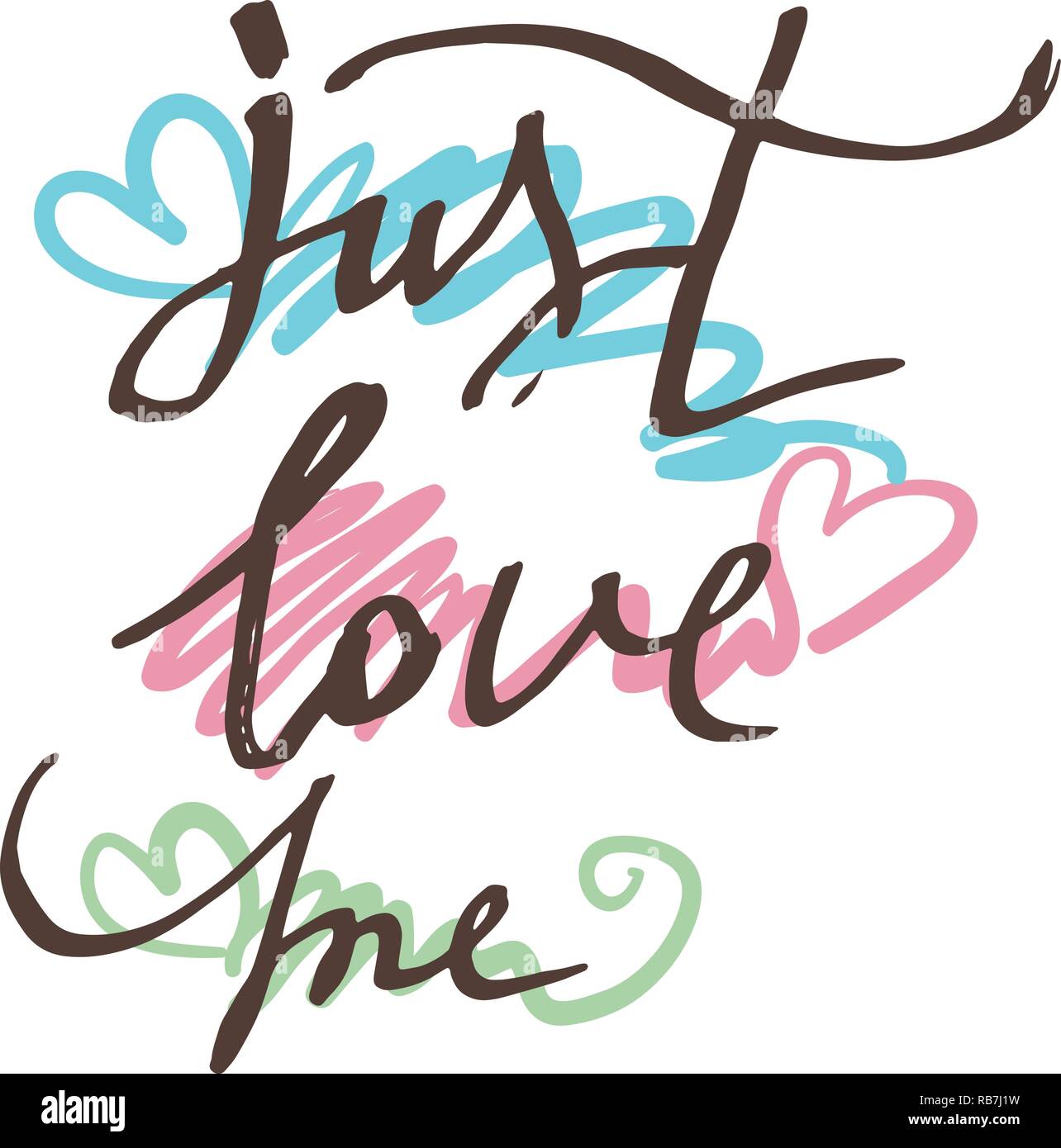 Just love me. Vector hand draw lettering. Ink draw illustration for ...