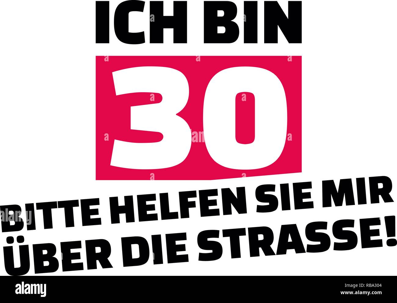 I am 30, please help me cross the street slogan for birthdays german ...