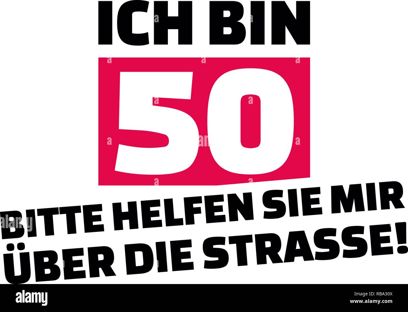 I am 50, please help me cross the street slogan for birthdays german ...