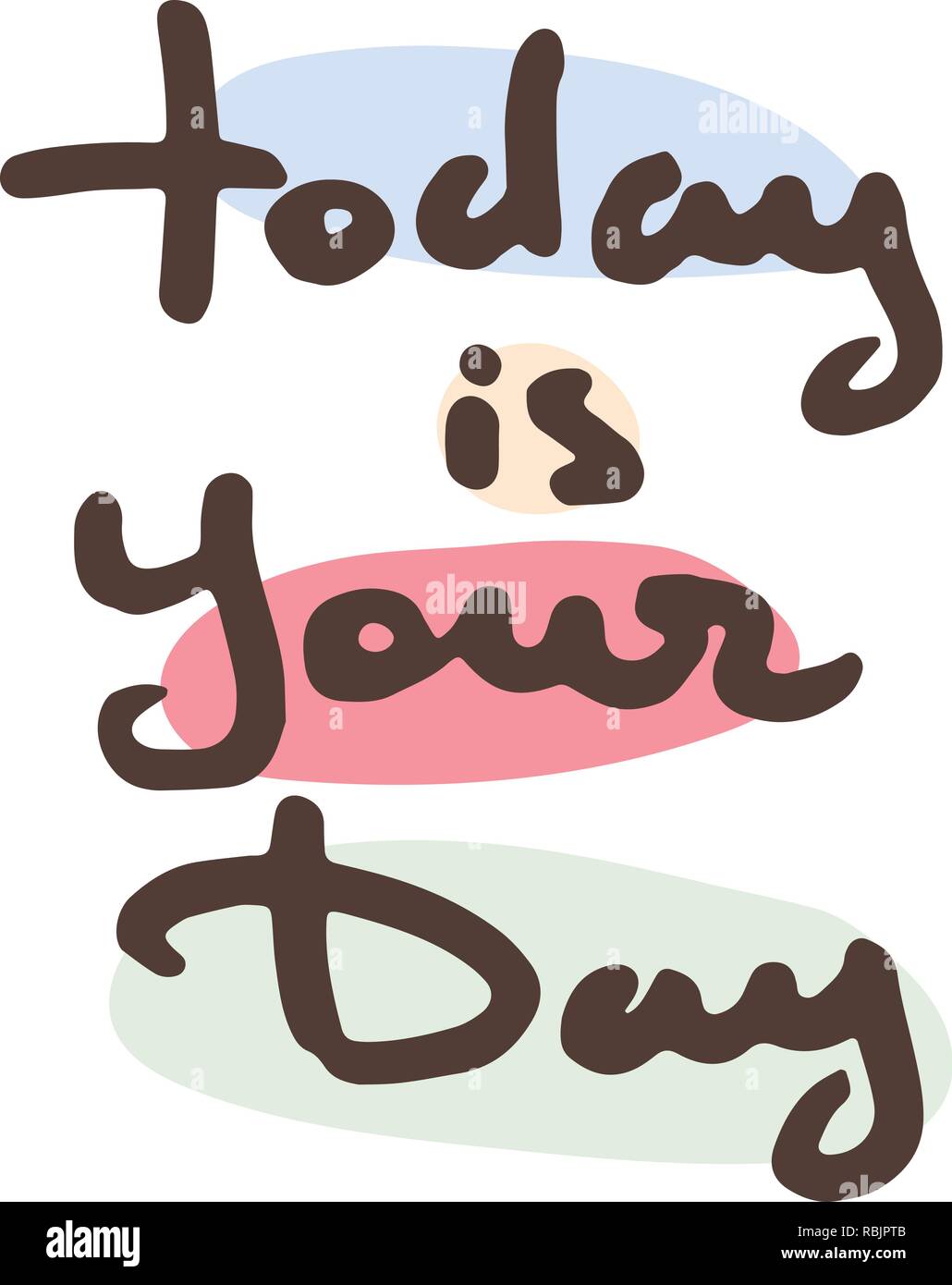 Today is your Day. Hand drawn ink typography poster. Conceptual ...