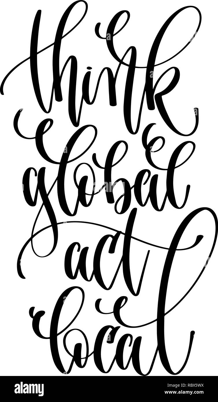 think global act local - hand lettering text positive quote Stock ...