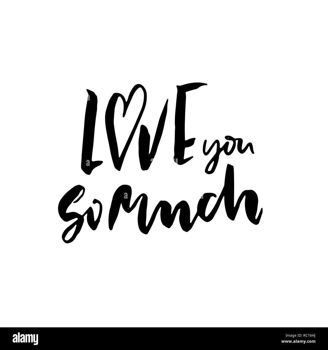 Love you so much. Modern brush lettering. Valentines day card ...