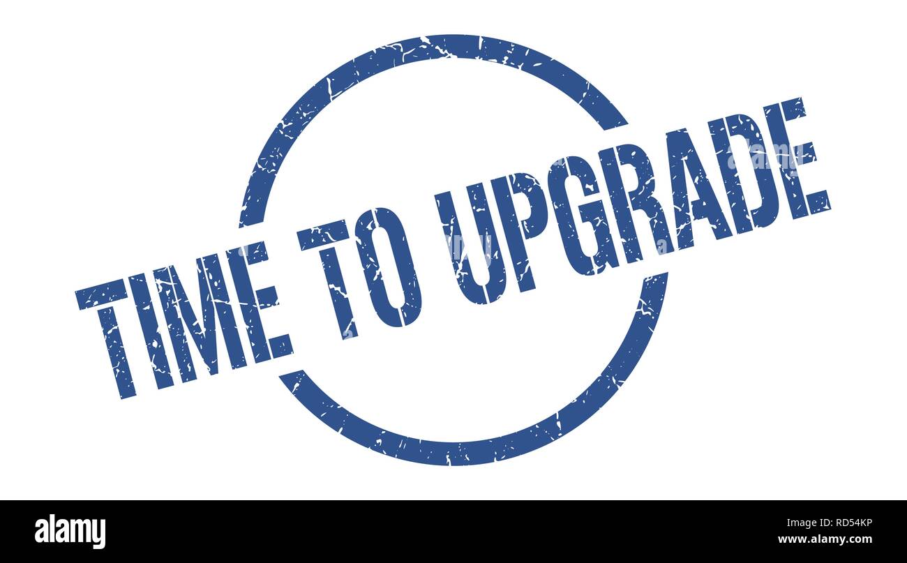 time to upgrade blue round stamp Stock Vector Image & Art - Alamy