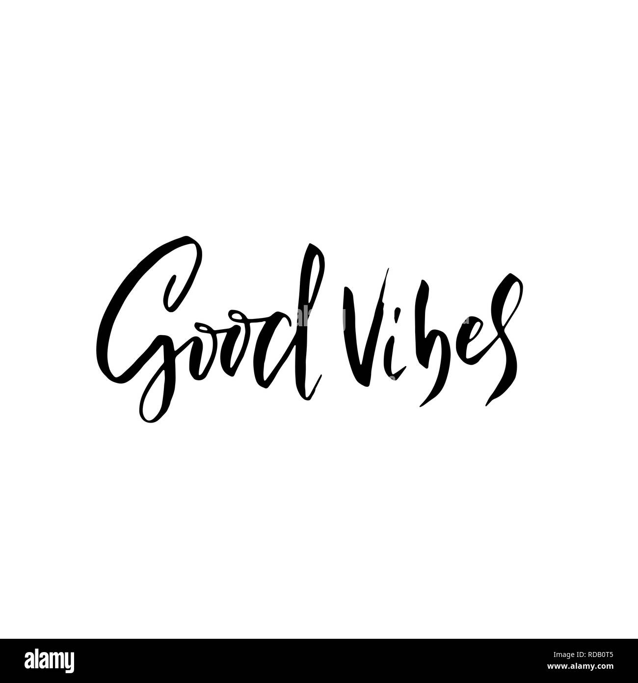 Good vibes. Hand drawn modern dry brush lettering. Handwritten ...