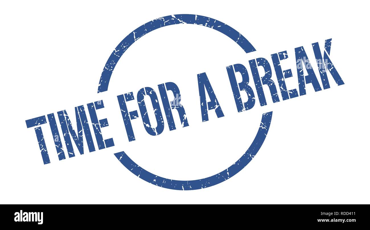 time for a break blue round stamp Stock Vector Image & Art - Alamy