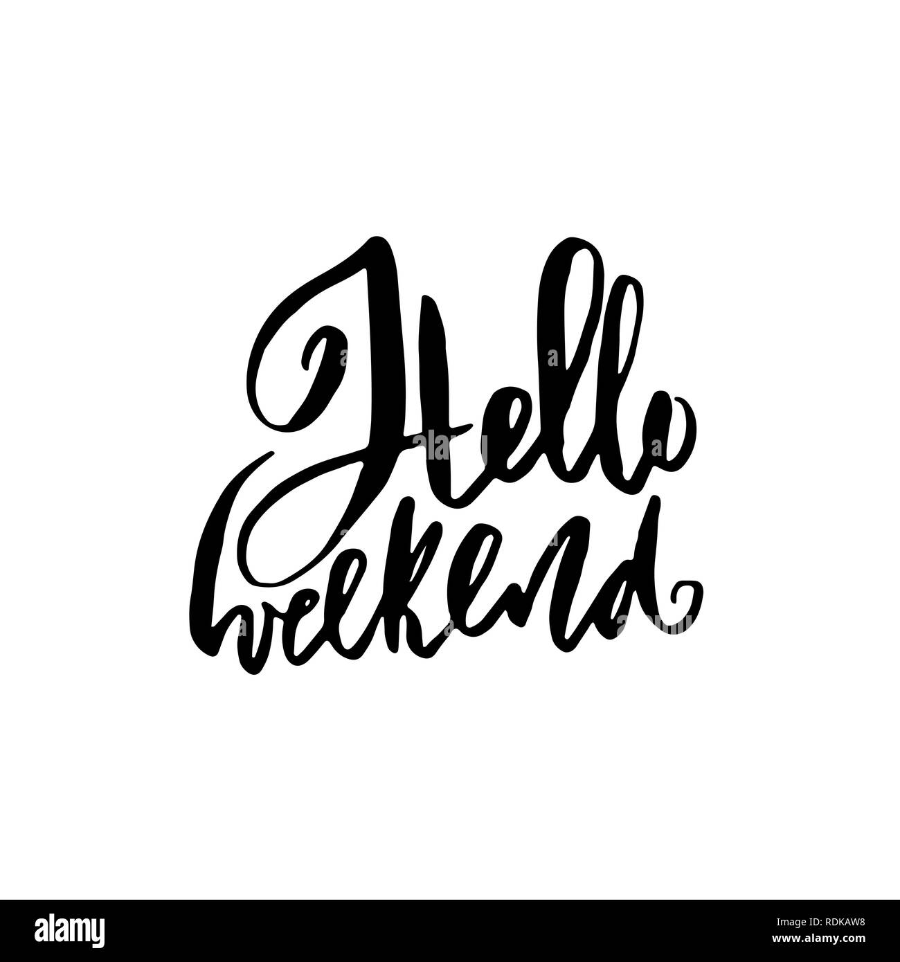 Hello weekend. Hand drawn brush lettering. Modern calligraphy. Ink ...