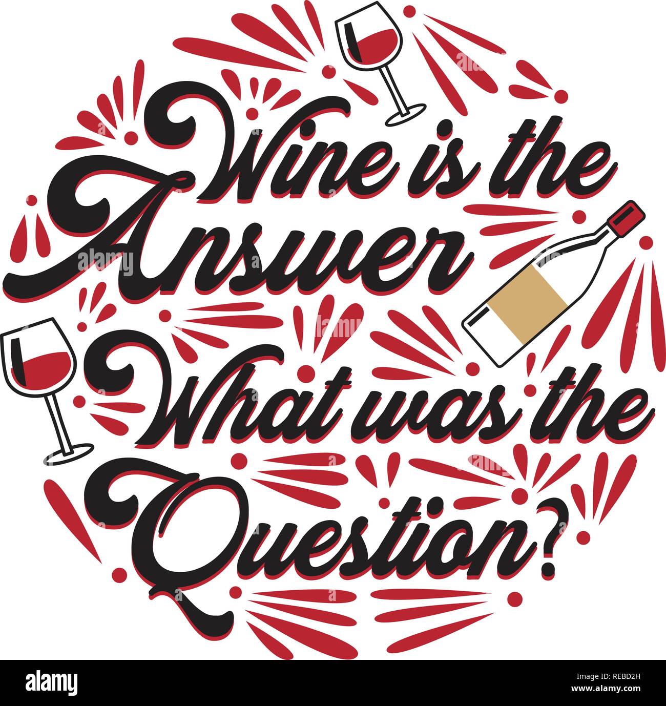 Wine is the answer hi-res stock photography and images - Alamy