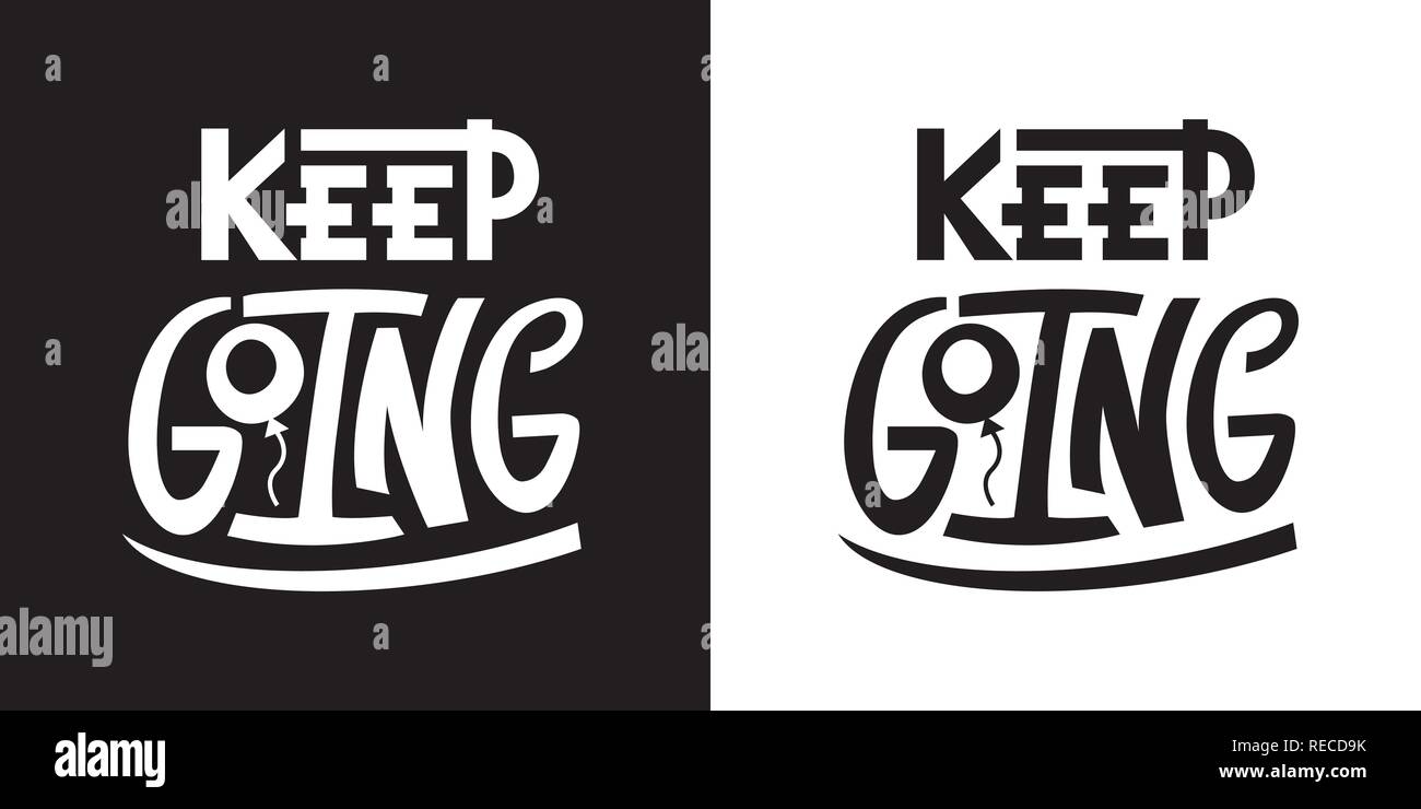 Keep going quote. Typography lettering text on white and black ...