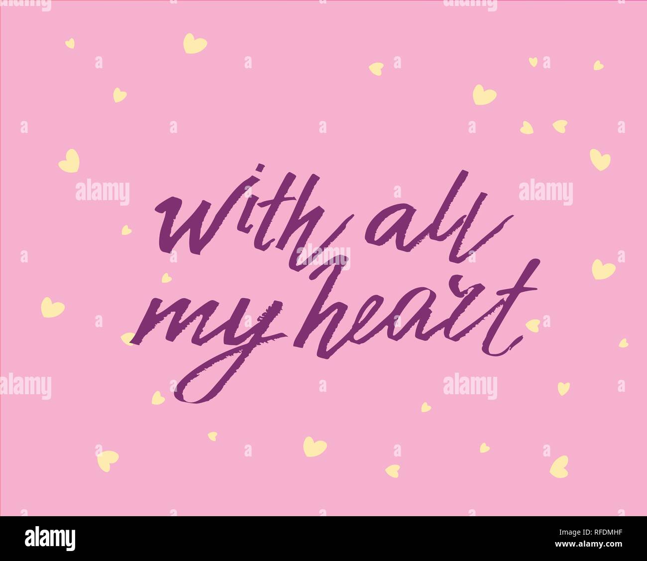 With all my heart, hand written lettering. Romantic love calligraphy ...