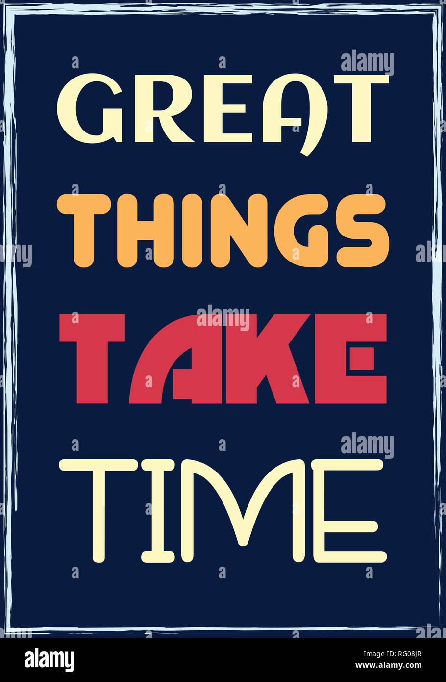Great Things Take Time. Motivational quote. Vector typography poster ...