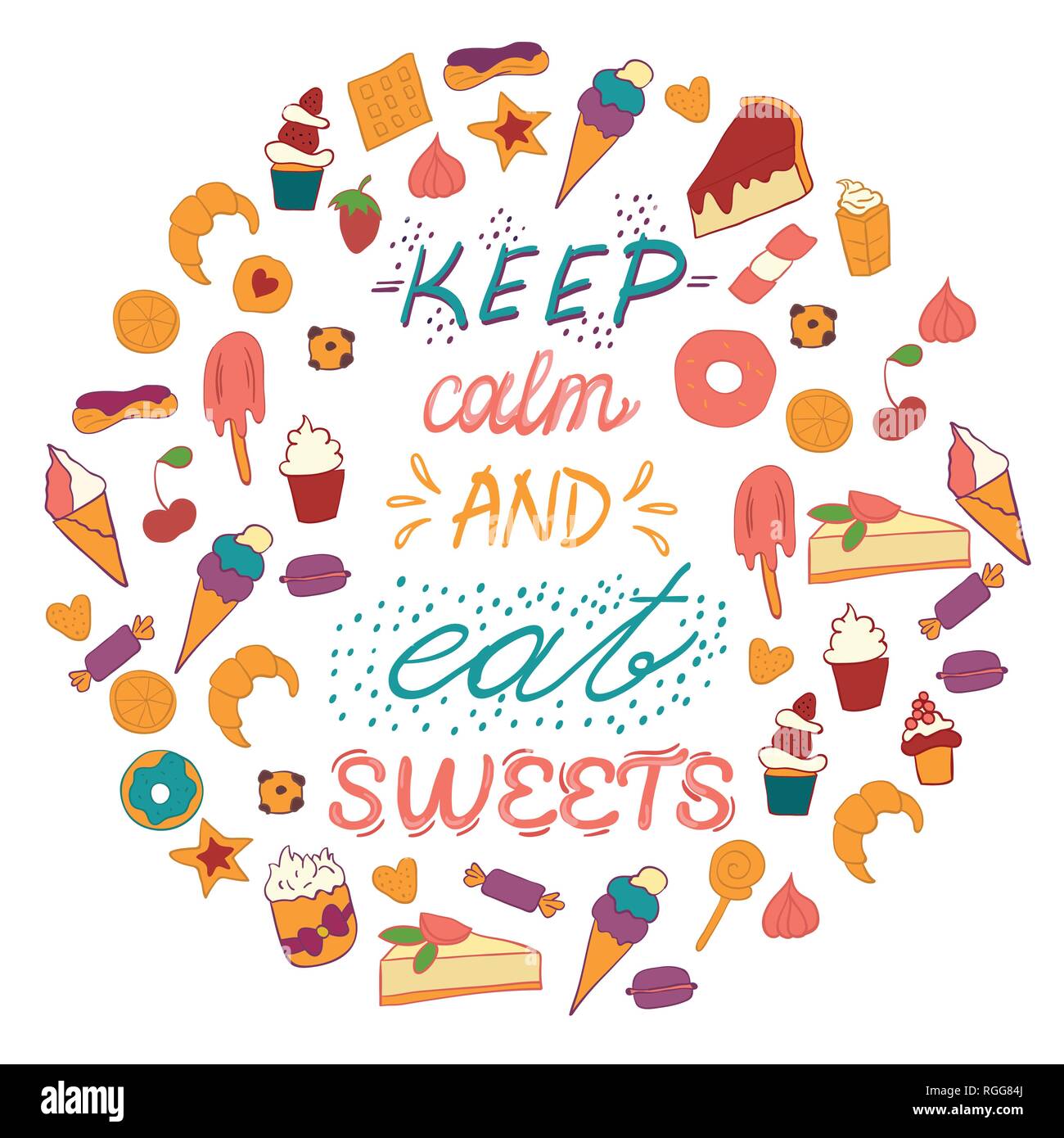 Hand drawn lettering poster with desserts and sweets.Keep calm and eat ...