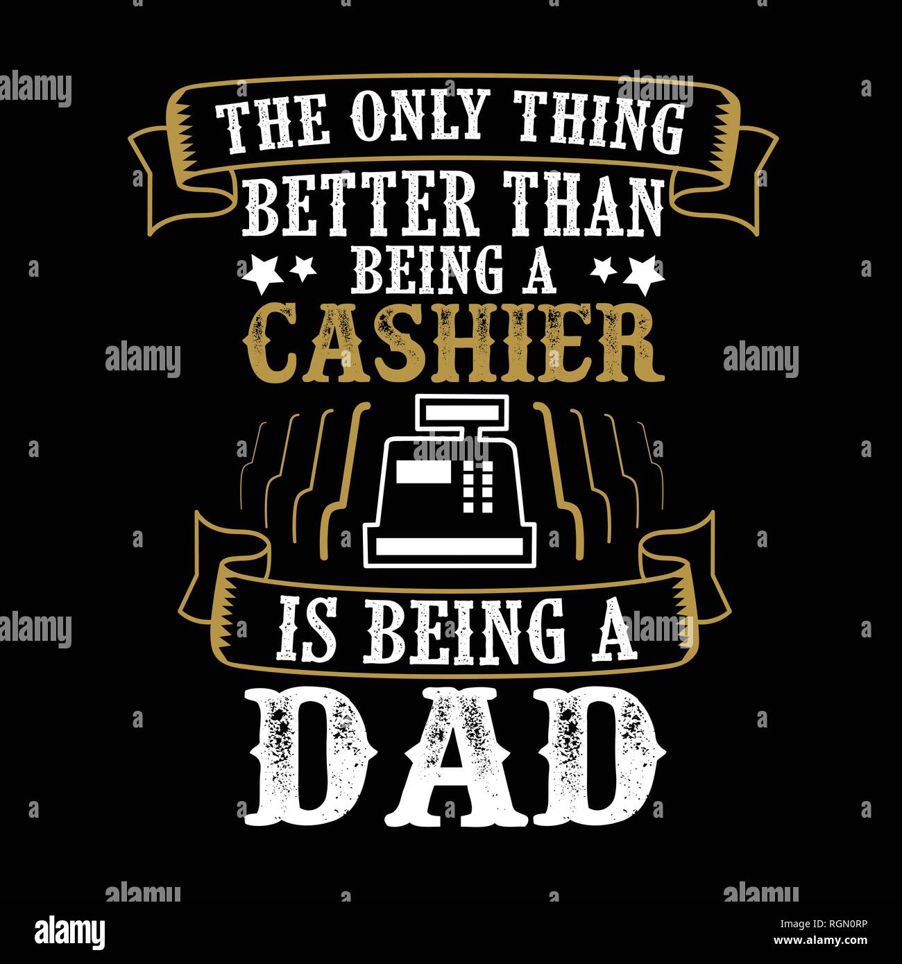 The Only Thing better than being a Cashier is being dad. Father Day ...