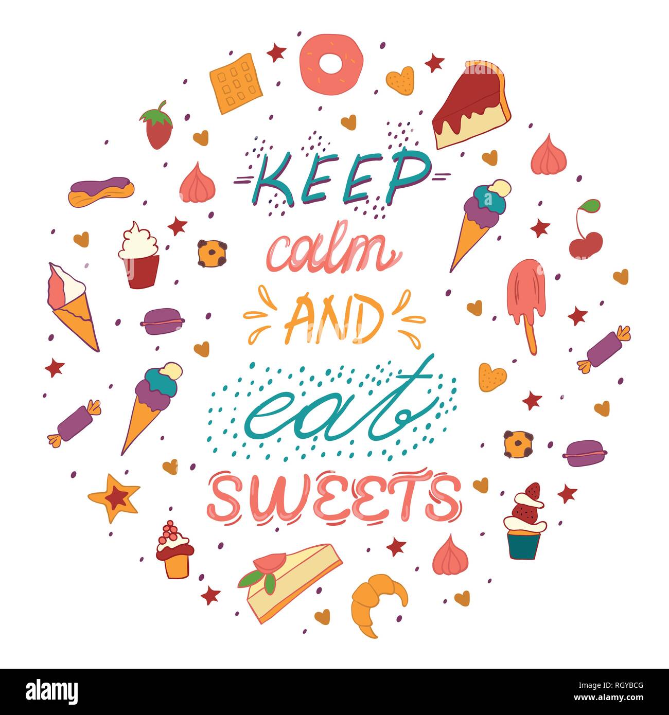 Hand drawn lettering poster with desserts and sweets.Keep calm and eat ...