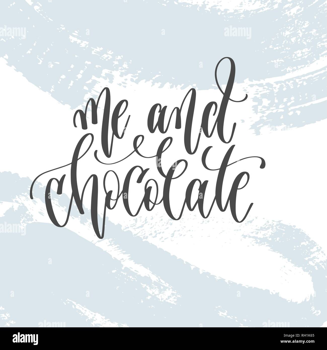 me and chocolate - hand lettering inscription text on light blue Stock ...