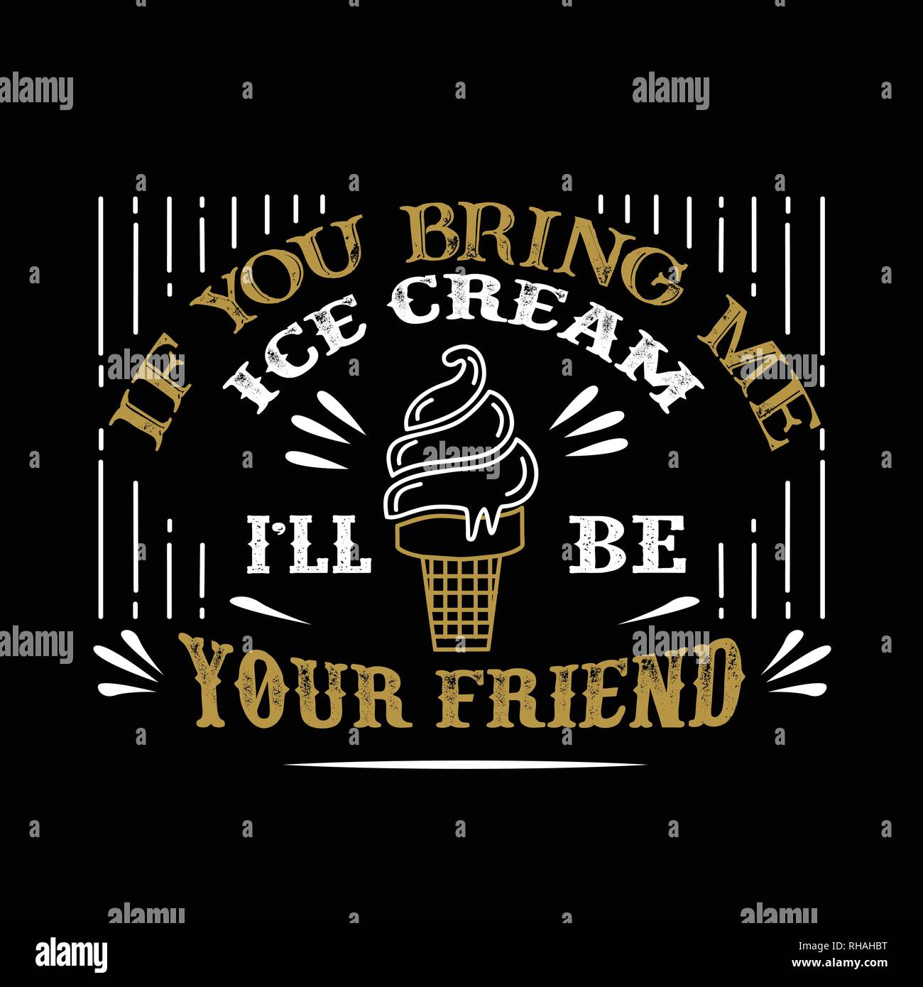 Food and drink Quote. If you bring me ice cream I ll be your friend ...