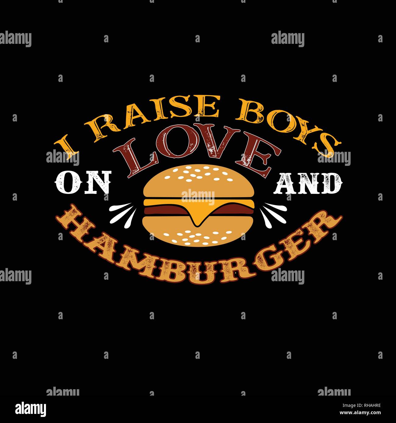 I raises Boys on Love and Hamburger. Food and Drink Quote and Saying ...